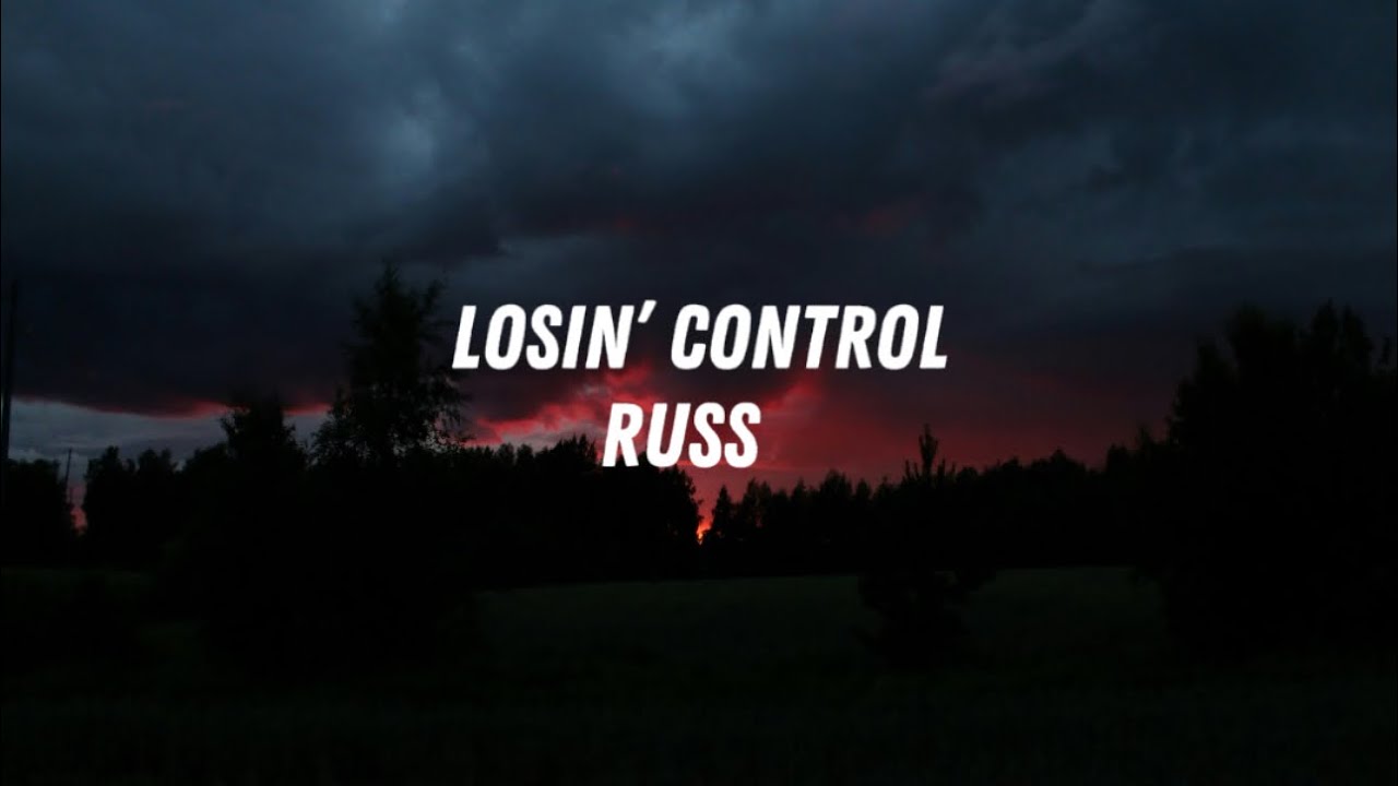 Losin’ Control - Russ {Lyrics} - YouTube