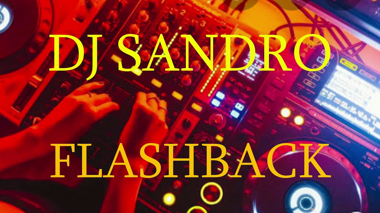 DJ Sandro Flashback Vol 03 - YouTube
