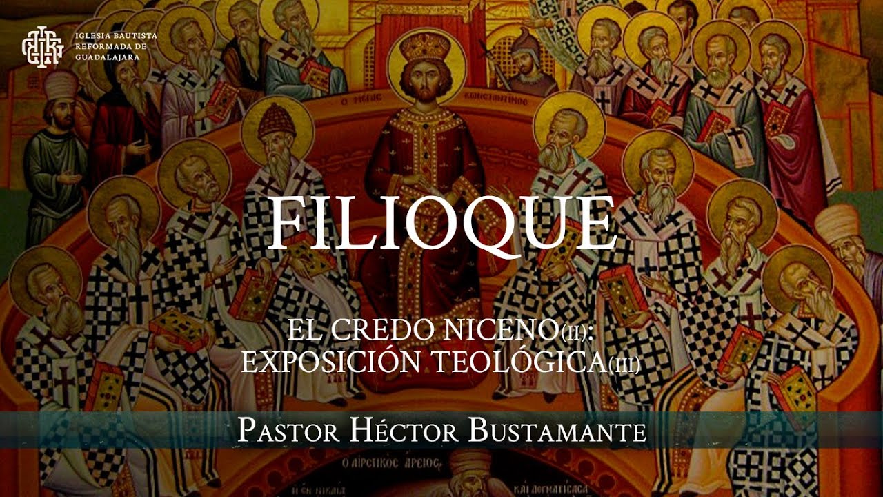 El Credo Niceno : Filioque - Pastor Héctor Bustamante - YouTube