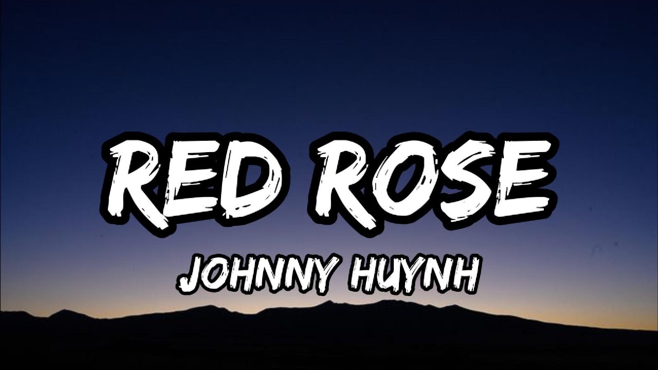 Johnny Huynh - RED ROSE (lyrics) - YouTube