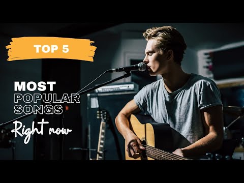 Top 5 Most Popular Songs Right now - YouTube