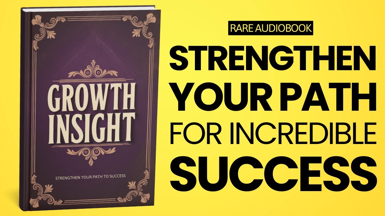 Growth Insight: Strengthen Your Path to Success Audiobook - YouTube