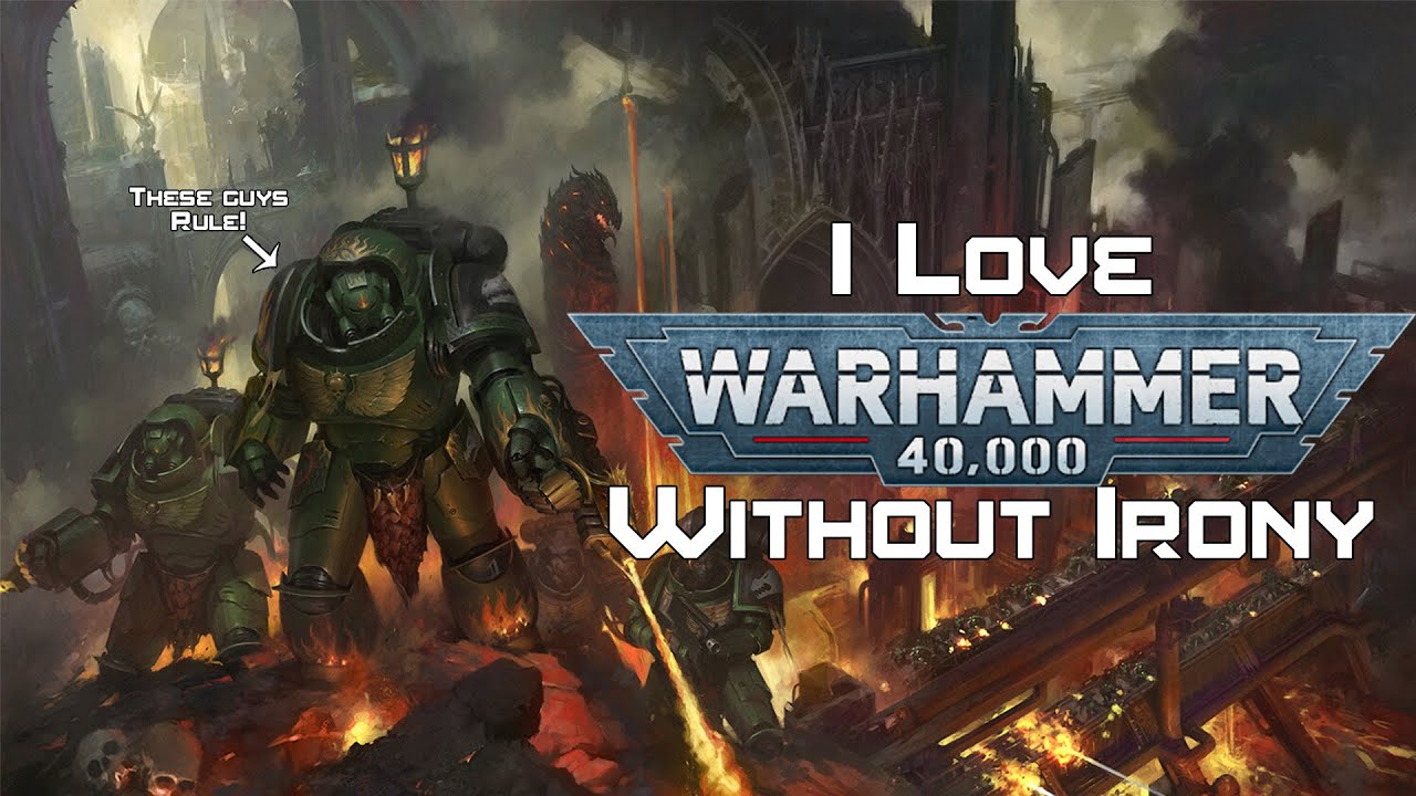 I Unironically Love Warhammer 40,000 - YouTube