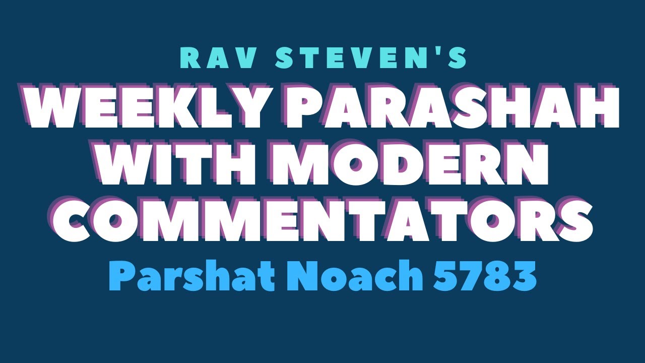 Weekly Parashah with Modern Commentators: Parashat Noach • Rav Steven ...