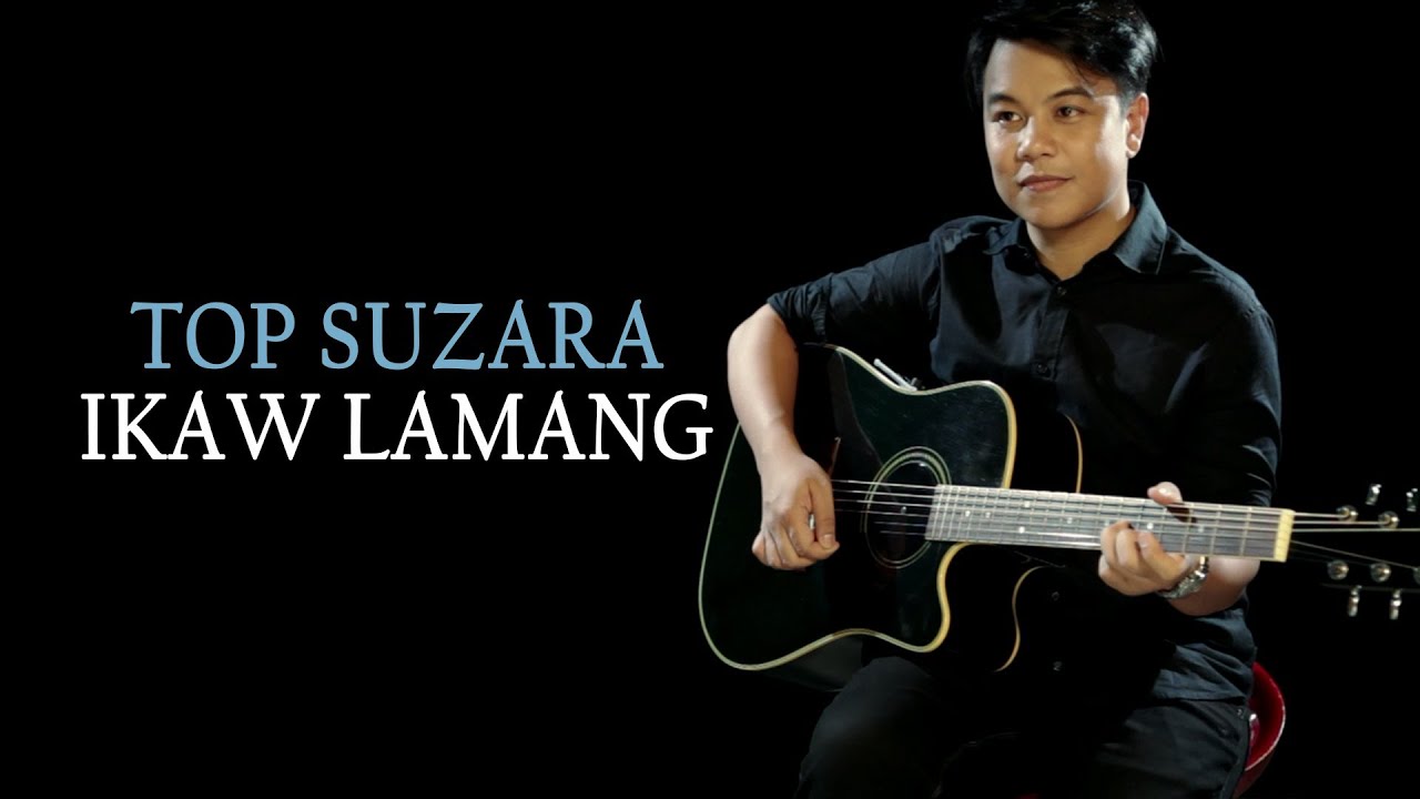 Top Suzara — Ikaw Lamang (Official Music Video) - YouTube Music