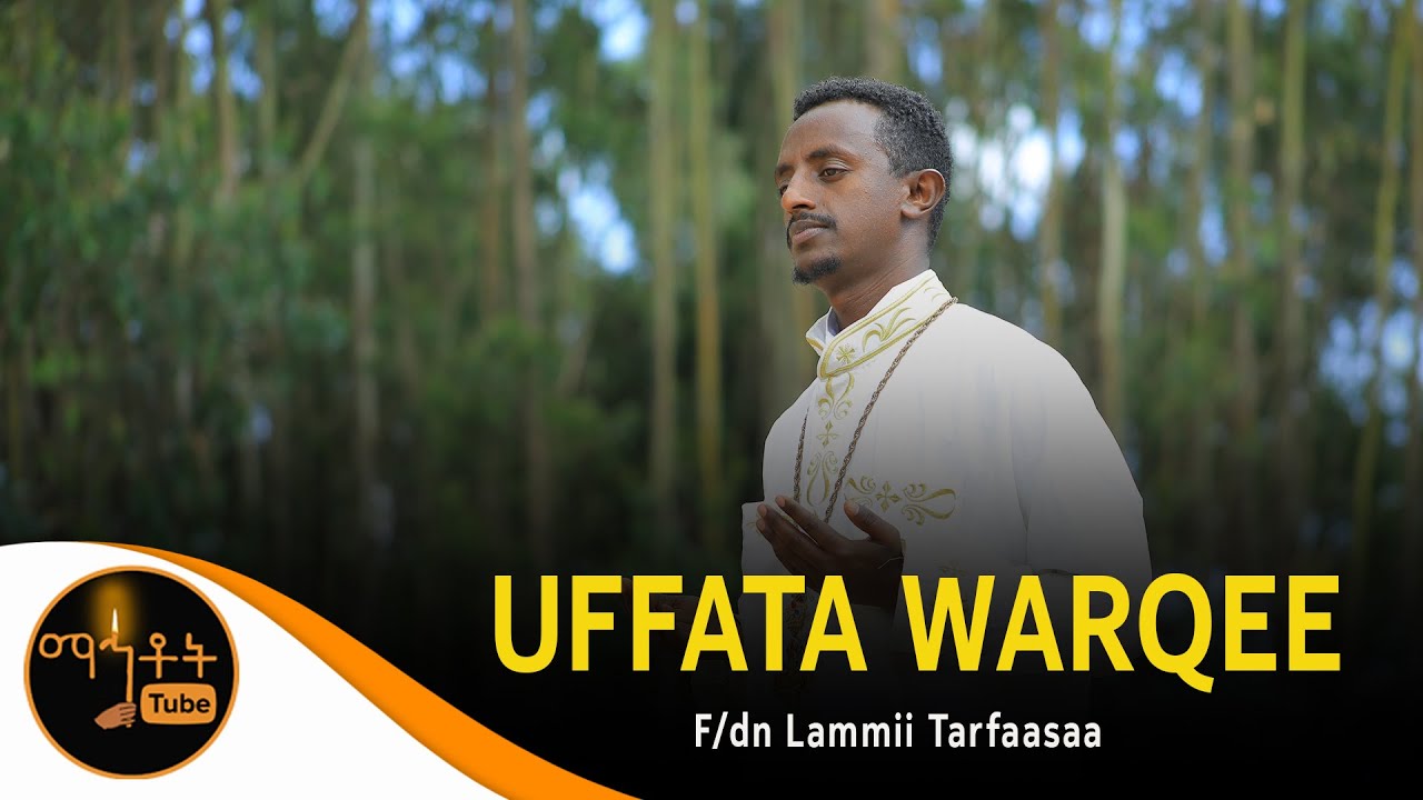 "UFFATA WARQEE" | F/dn Lammii Tarfaasaa - YouTube