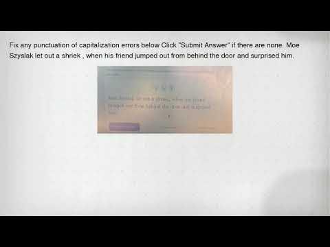 Fix any punctuation of capitalization errors below Click "Submit Answer" if there are none. Moe ...