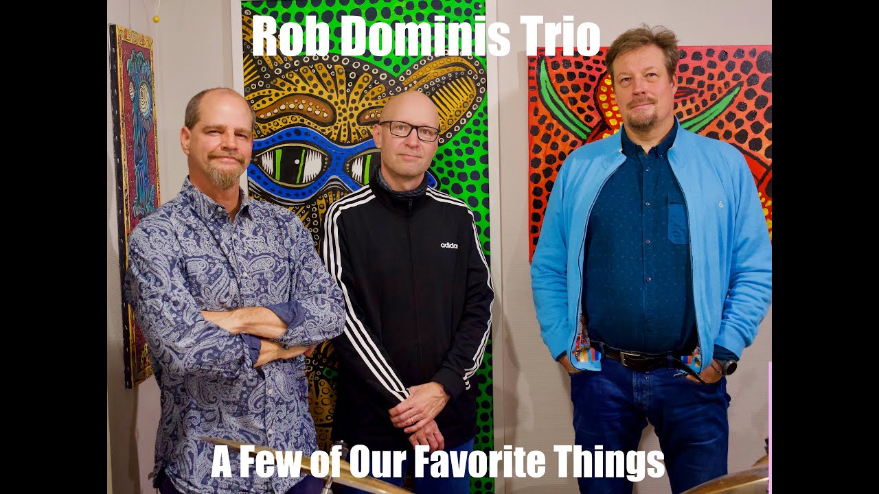 Rob Dominis Trio - A Few of Our Favorite Things - YouTube