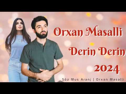Orxan Masalli Derin Derin 2024 Yeni (Birin Bilirsen Birin Bilmirsen)