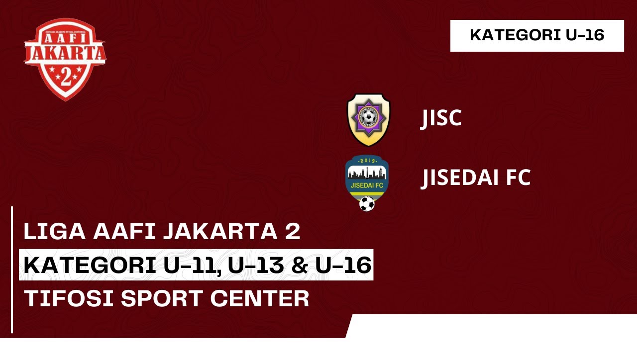 LIGA AAFI JAKARTA 2 || U-16 || JISC VS JISEDAI FC - YouTube