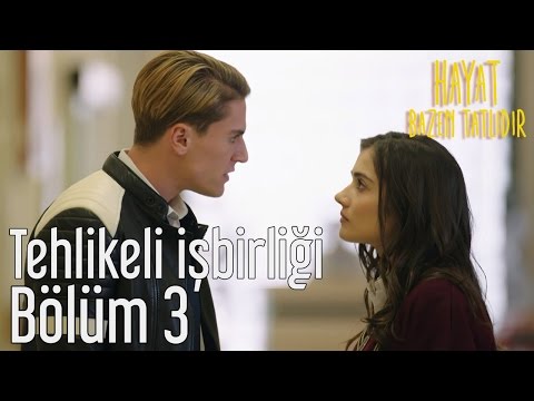 Hayat Bazen Tatlıdır 3. Bölüm - Tehlikeli İşbirliği