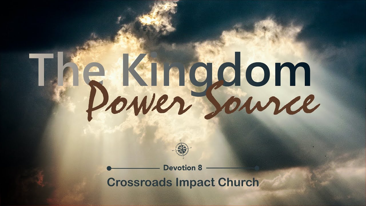 The Kingdom Power Source | Devotion 8 - YouTube