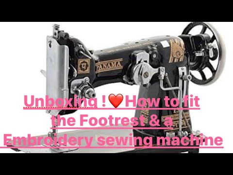 Unboxing ! ️How to fit the Footrest & a Embrodery sewing machine ...