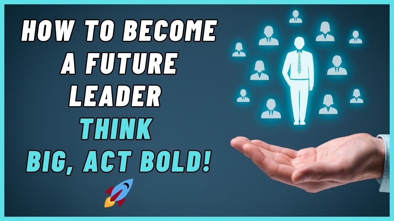 🚀 How to Become a Future Leader – Think Big, Act Bold! 💡 - YouTube