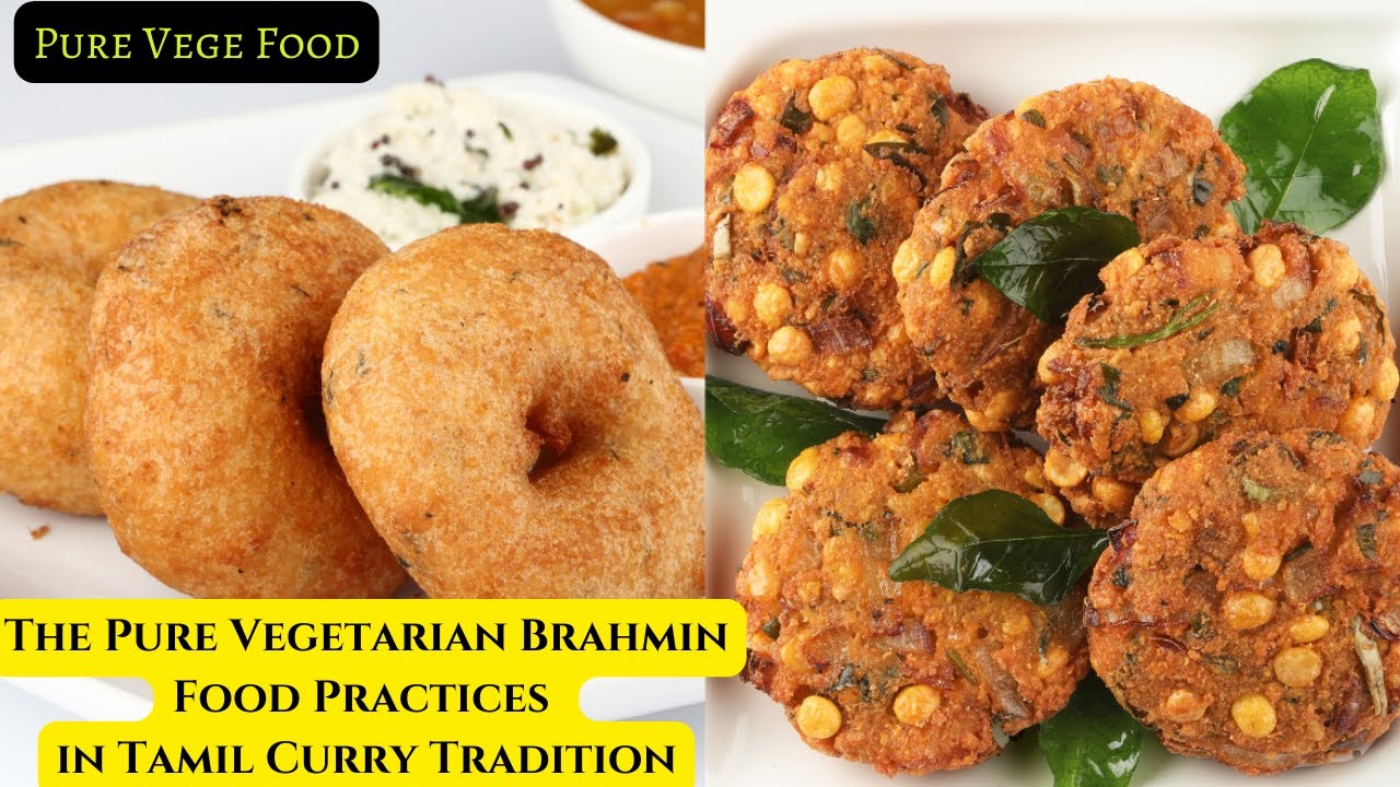 History and Significance of Brahmin Food Culture in Tamil Culinary ...