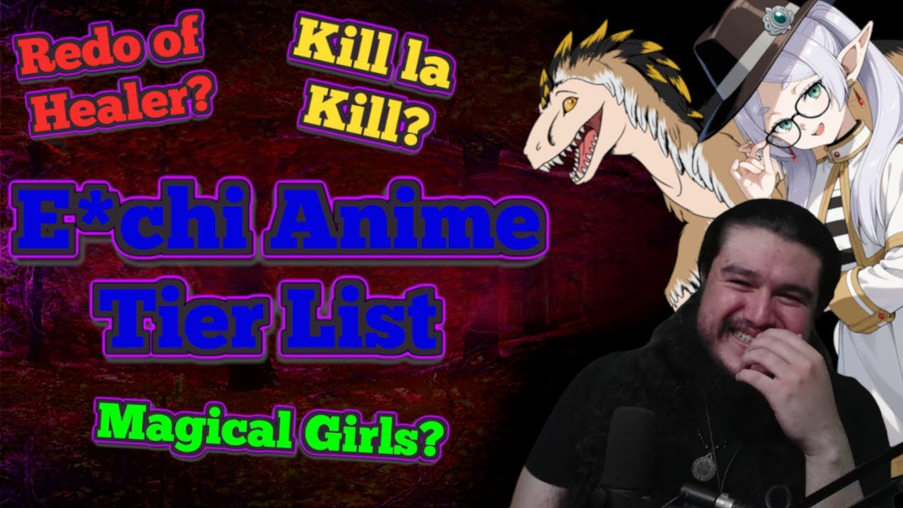 E*chi Animes Tier list w/ Primal & Dunkel | Basterd's Trouble Trio ...
