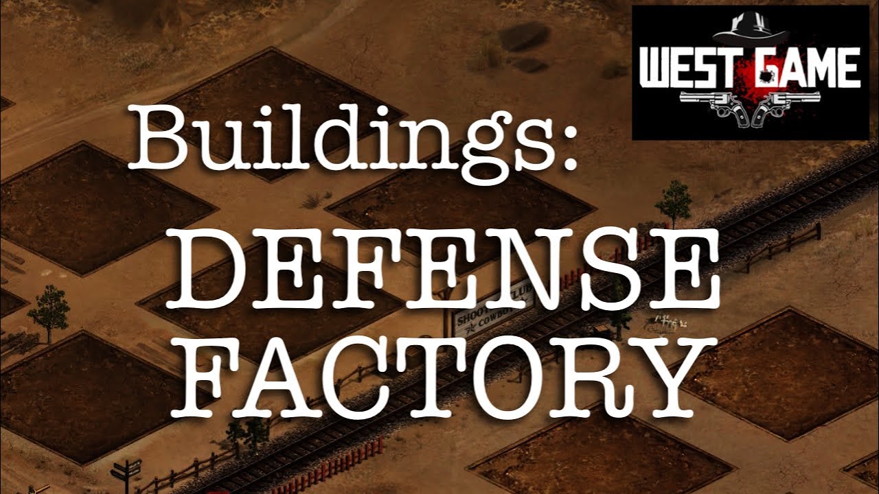 Buildings: DEFENSE FACTORY in WEST GAME - YouTube