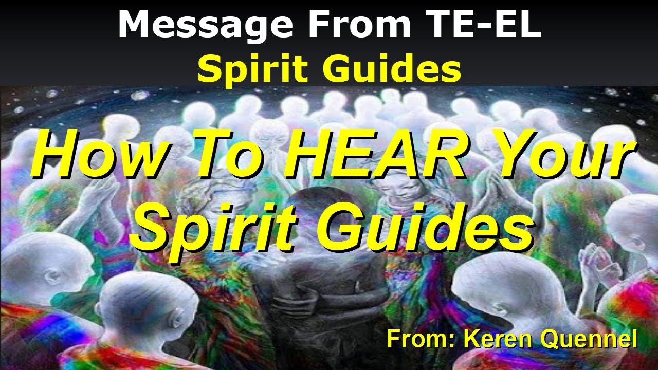 How To Hear Your Spirit Guides | Meet Your Spirit Guides | Te-El - YouTube