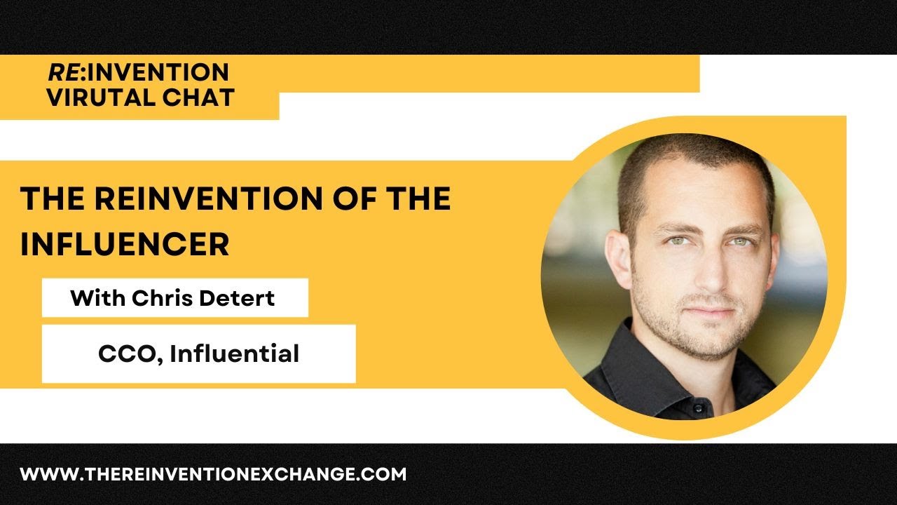 The Reinvention of the Influencer with Chris Detert | RE:INVENTION ...