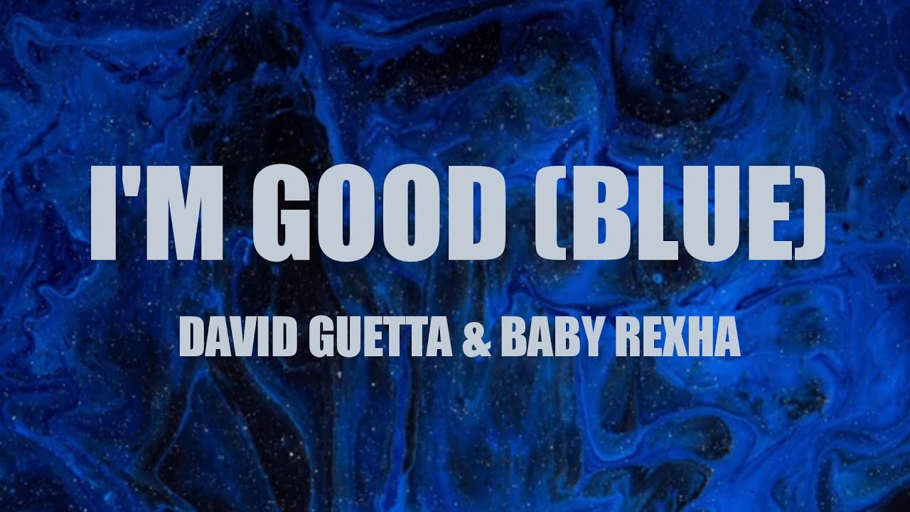 David Guetta, Bebe Rexha - I'm Good (Blue) [Lyrics] - YouTube
