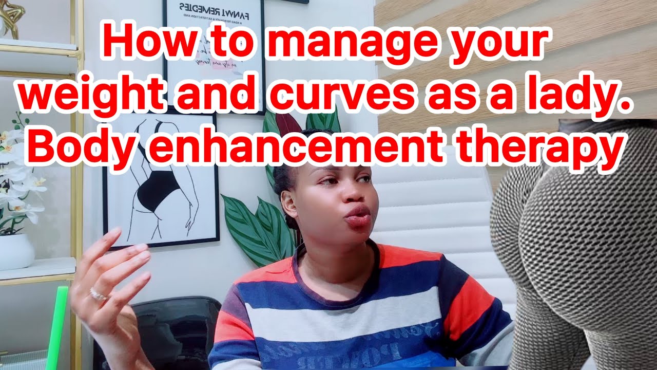 How to manage your weight and curves as a lady || Body enhancement ...