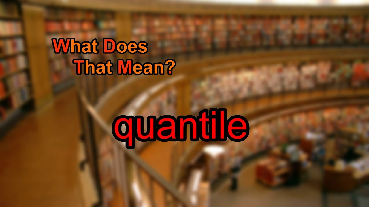 What Does Quantile Mean Youtube 1235