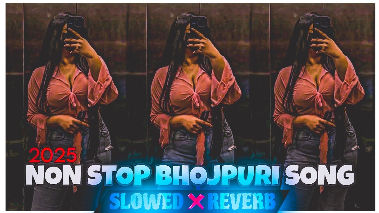 Non stop bhojpuri slowed reverb song | non stop bhojpuri song ...