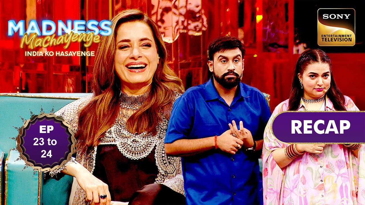 Madness Machayenge | Ep 23 & 24 | RECAP | मैडनेस मचाएंगे - YouTube