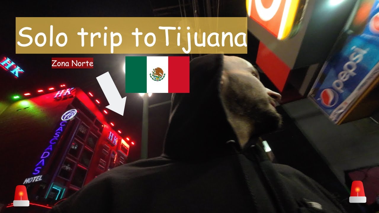 Tijuana Zona Norte ULTIMATE first timer guide 4K HDR - YouTube