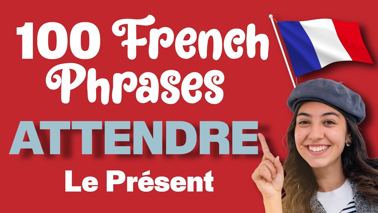 Learn ATTENDRE (To Wait) 100 French Phrases - YouTube