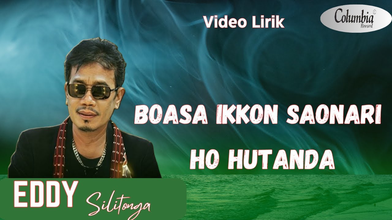 Eddy Silitonga - Boasa Ikkon Saonari Ho Hutanda (Video Lirik) - YouTube