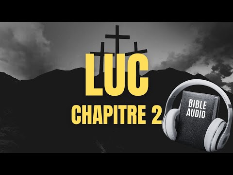 LUC 2 (Louis Segond) : Le récit complet de la Naissance de Jésus et la visite des Bergers