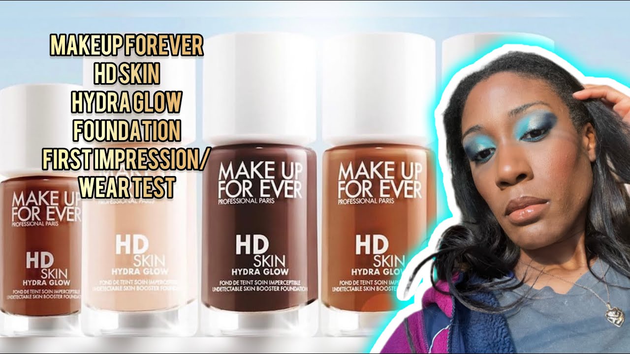 Makeup Forever HD Skin Hydra Glow Foundation First Impression/Wear Test ...