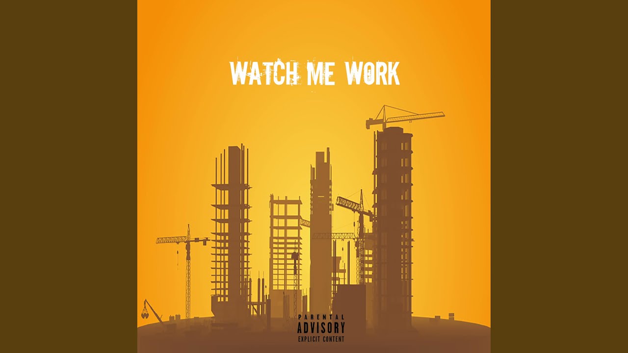 Watch Me Work - YouTube