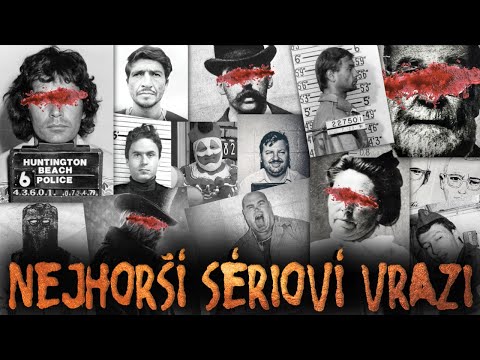 Nejhorší sérioví vrazi všech dob - zlo v lidské podobě | True crime