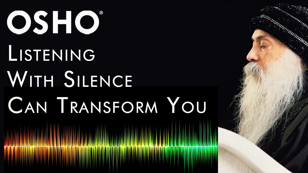 OSHO: Listening With Silence Can Transform Your Being - YouTube
