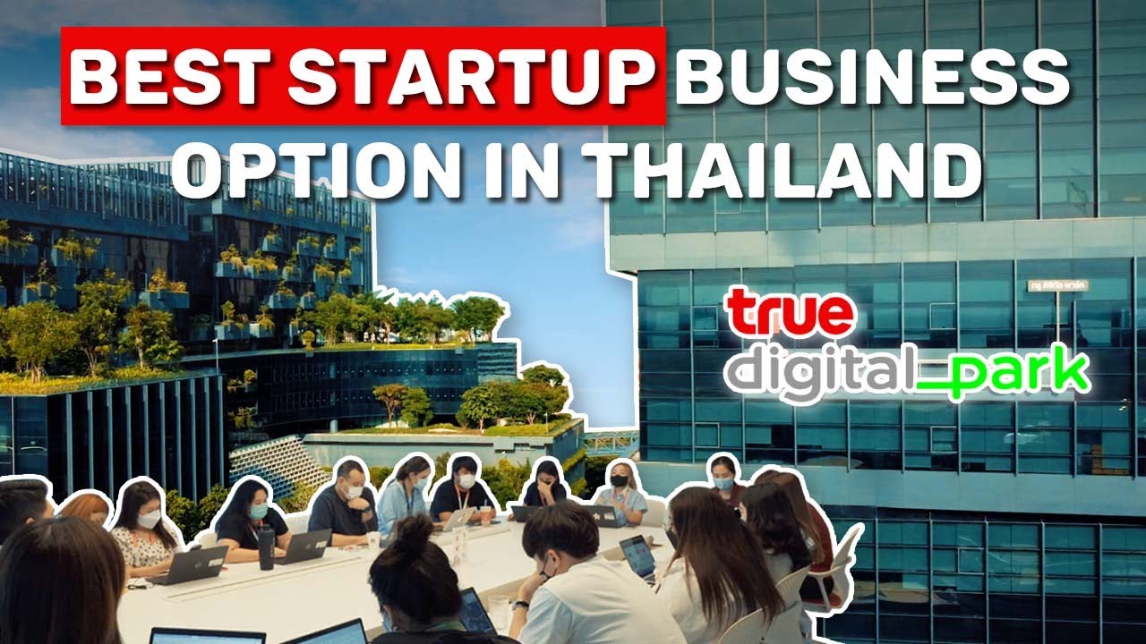 SMART Visa and How to Start a Business in Thailand | True Digital Park - YouTube