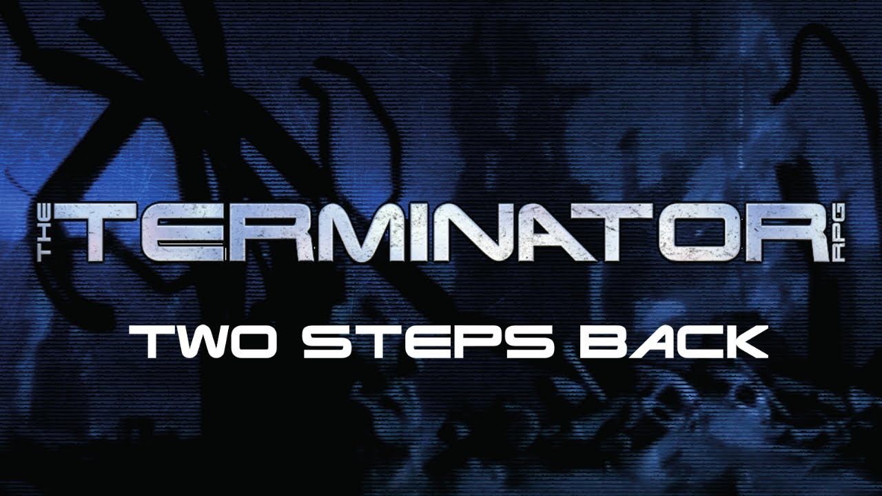 The Terminator RPG from Nightfall Games - "Two Steps Back" - YouTube