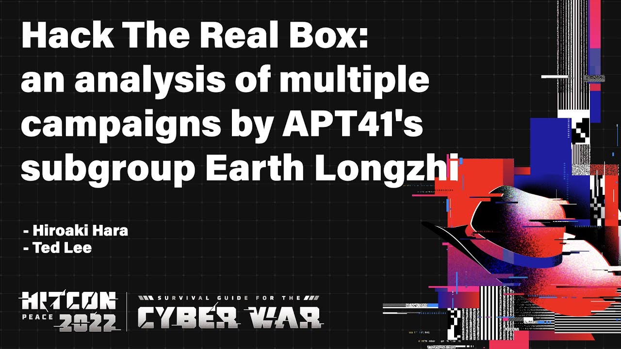 Hack The Real Box:an analysis of multiple campaigns by APT41's subgroup Earth Longzhi｜HITCON ...