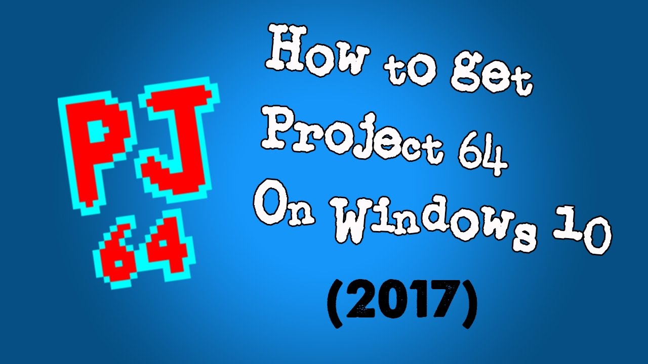 How To Get Project 64 | Windows 10 (2017) - YouTube
