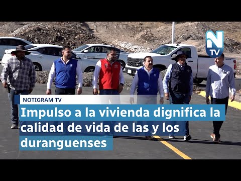 Impulso a la vivienda dignifica la calidad de vida de las y los duranguenses