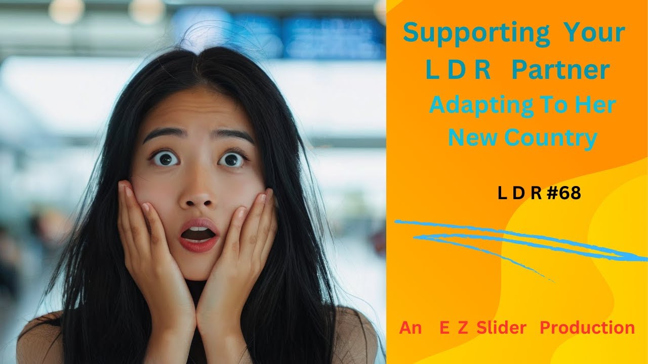 #68 Supporting Your Long Distance Partner Adapting To Her New Country ...
