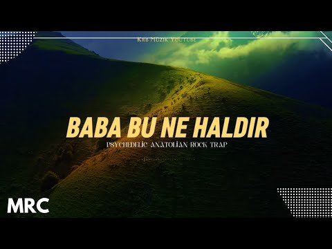Baba Bu Ne Haldır | Psyhedelic Anatolian Rock Trap (Mrc Music)
