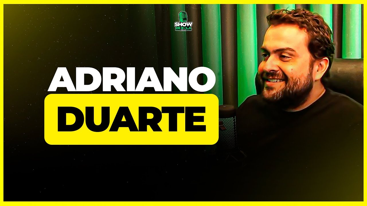ADRIANO DUARTE | SHOW DE BOLA PODCAST | EP83 - YouTube
