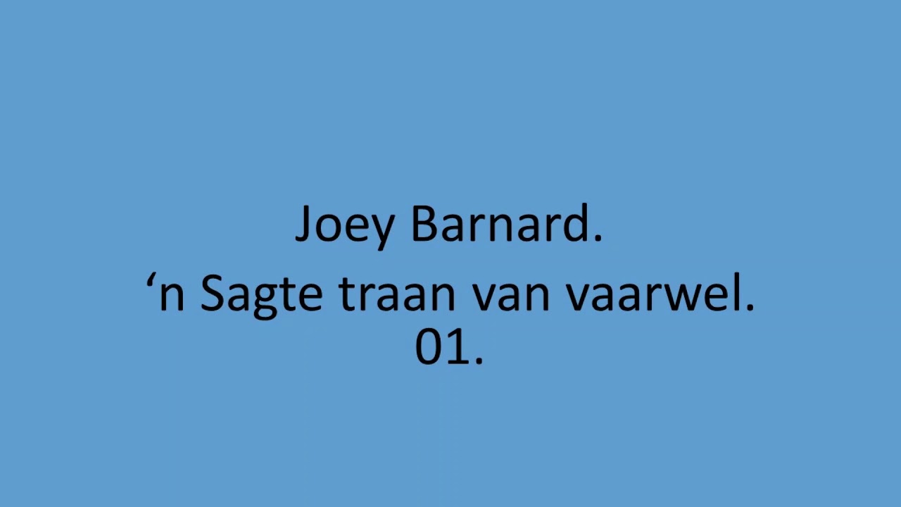 Joey Barnard - 'n Sagte traan van vaarwel. 01. - YouTube