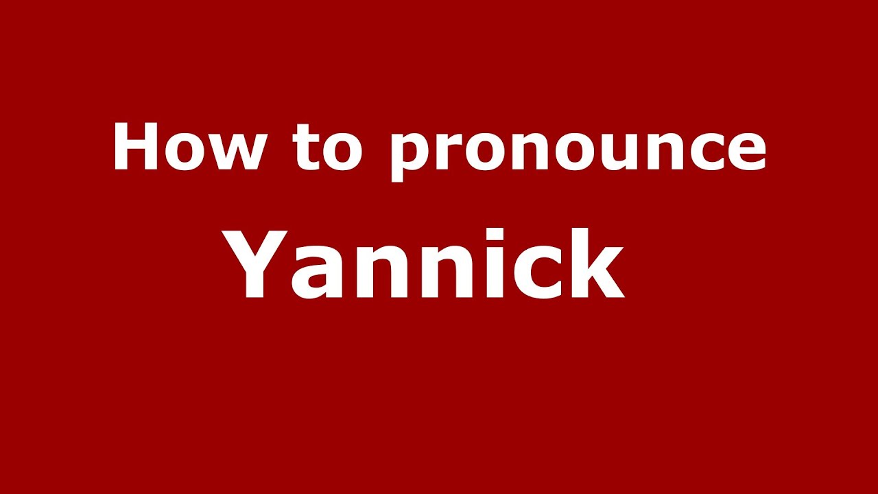 How to pronounce Yannick (French/France) - PronounceNames.com - YouTube