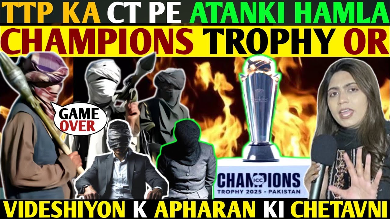 TTP KA CT PE ATANKI HAMLA😳- CHAMPIONS TROPHY OR VIDESHIYON K APHARAN KI ...