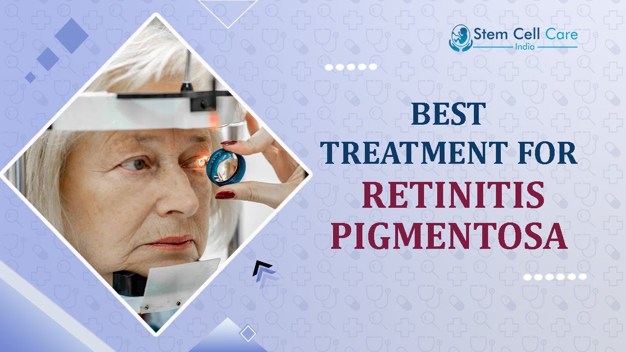 Best Treatment For Retinitis Pigmentosa | Stem Cell Therapy For RP ...