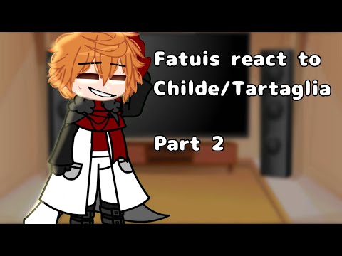 Fatuis react to Childe/Tartaglia part 2! | Genshin Impact |Gacha ...