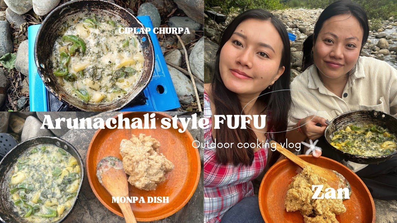 MONPA DISH 🥄 ZAN WITH CIPLAP CHURPA/ COOKING ARUNACHALI FUFU/OUTDOOR ...